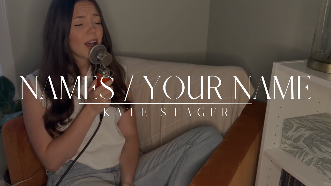 Names/Your Name | Cover by Kate Stager - YouTube