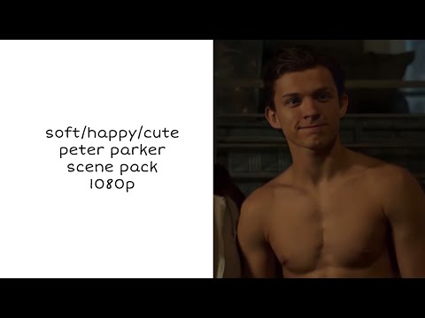 soft/happy/cute peter parker scene pack