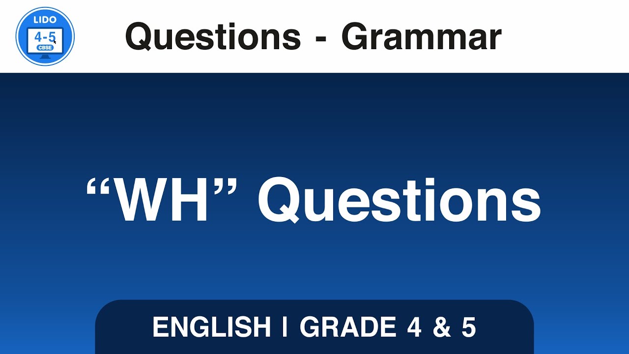 'Wh' Questions | Questions | Grammar | Class 4 and 5 - YouTube