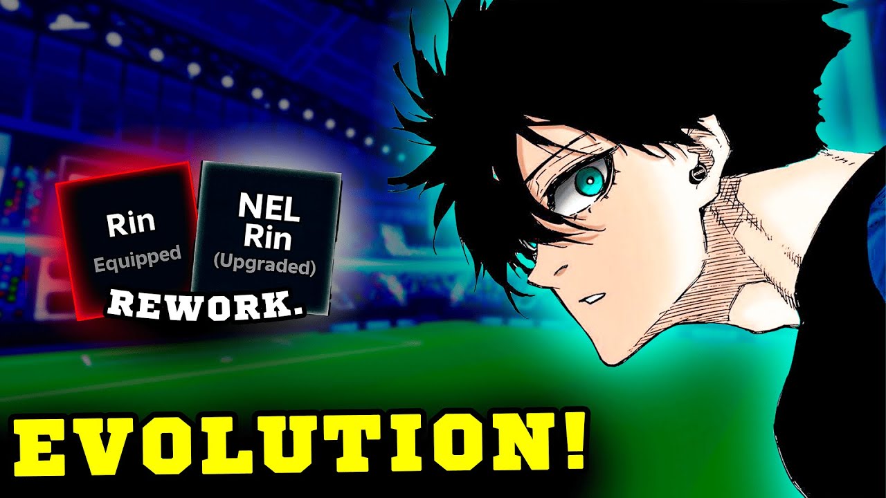 So, The NEL Rin Evolution Rework is Сoming, And... | Blue Lock Rivals ...