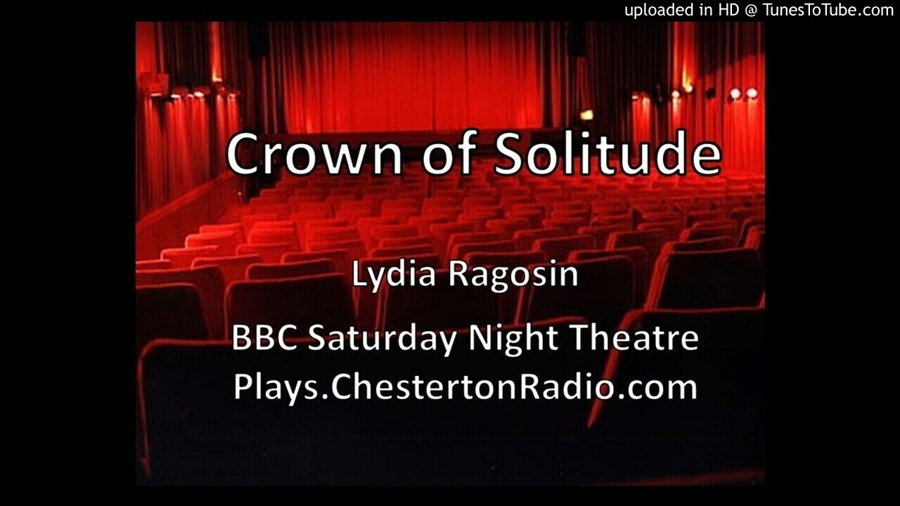 Crown of Solitude - Lydia Ragosin - BBC Saturday Night Theatre - YouTube