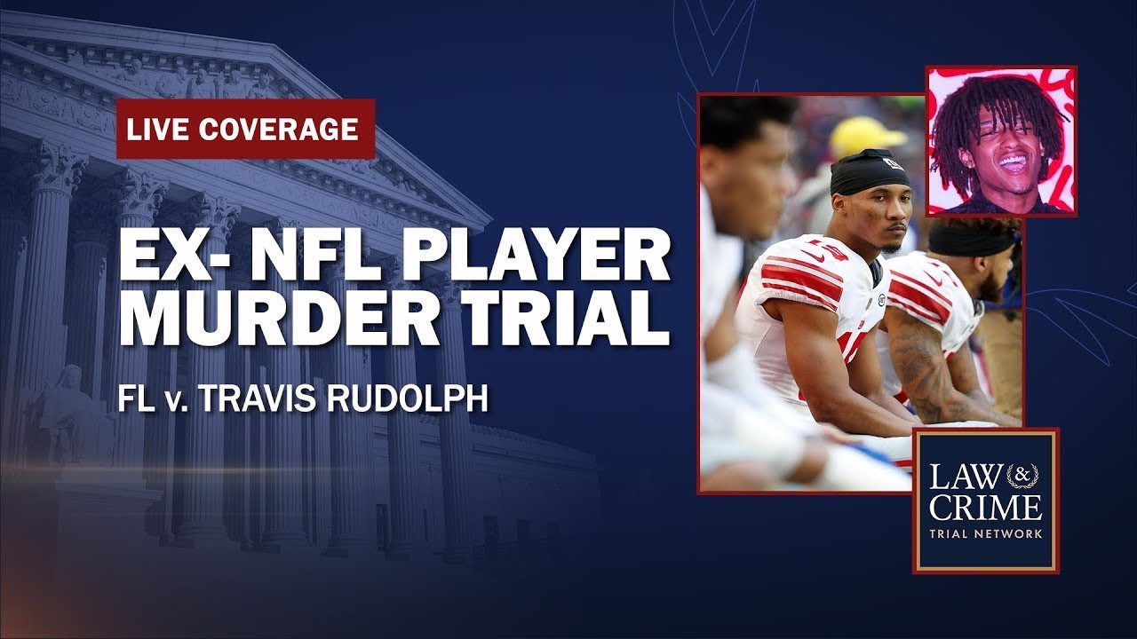 WATCH LIVE: Ex-NFL Player Murder Trial — FL v. Travis Rudolph — Day ...