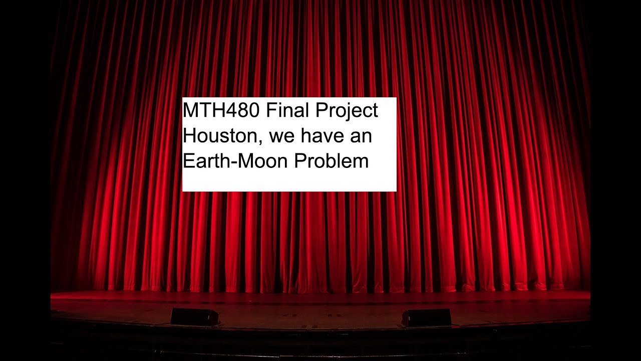 MTH480 Final Project | Houston, We Have an Earth-Moon Problem! - YouTube