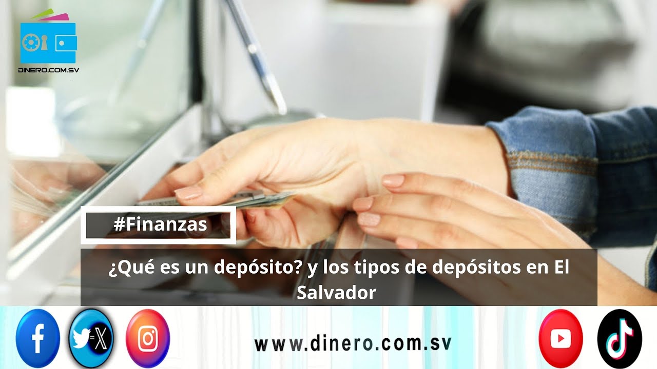 ¿Qué es un depósito? y los tipos de depósitos en El Salvador - YouTube