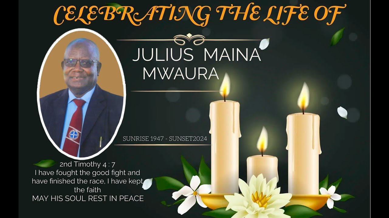 CELEBRATING THE LIFE OF JULIUS MAINA MWAURA - YouTube