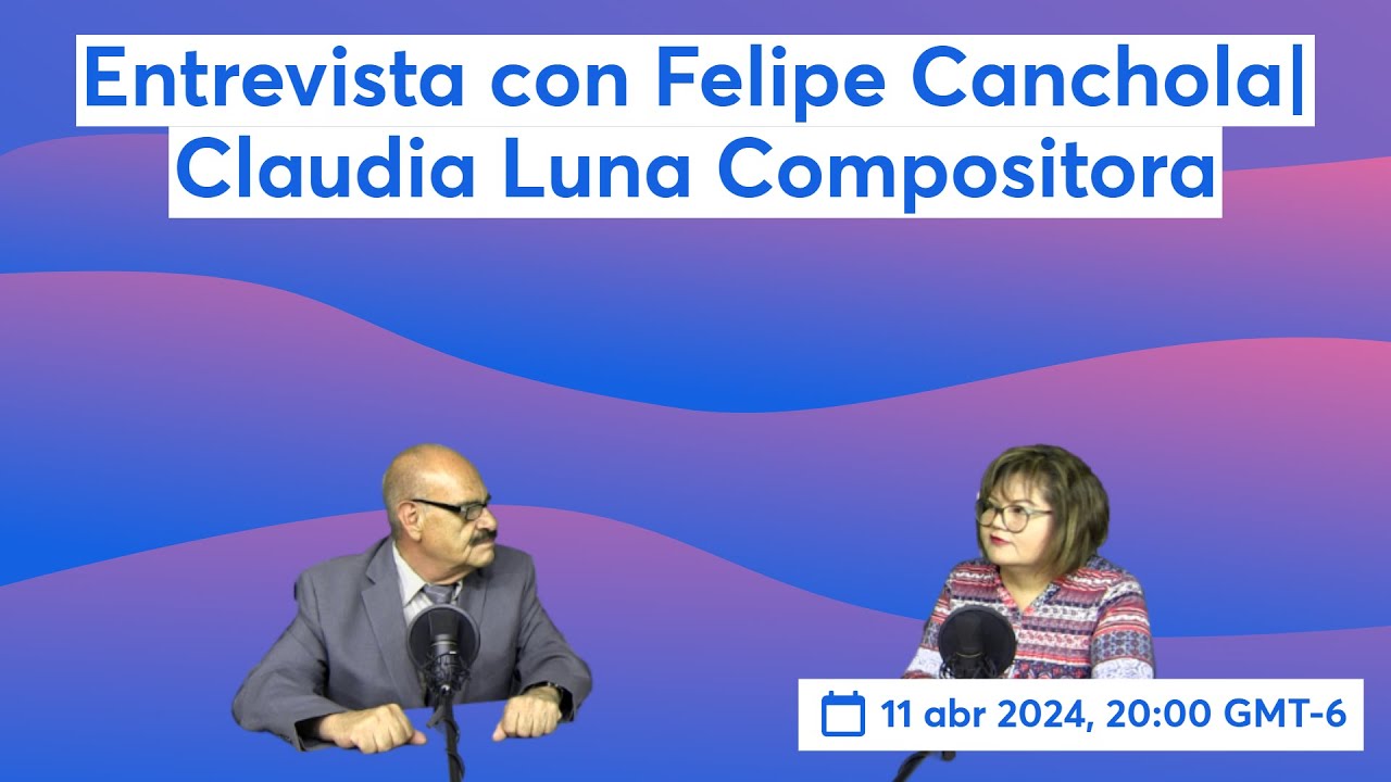 Entrevista con Felipe Canchola| Claudia Luna Compositora - YouTube