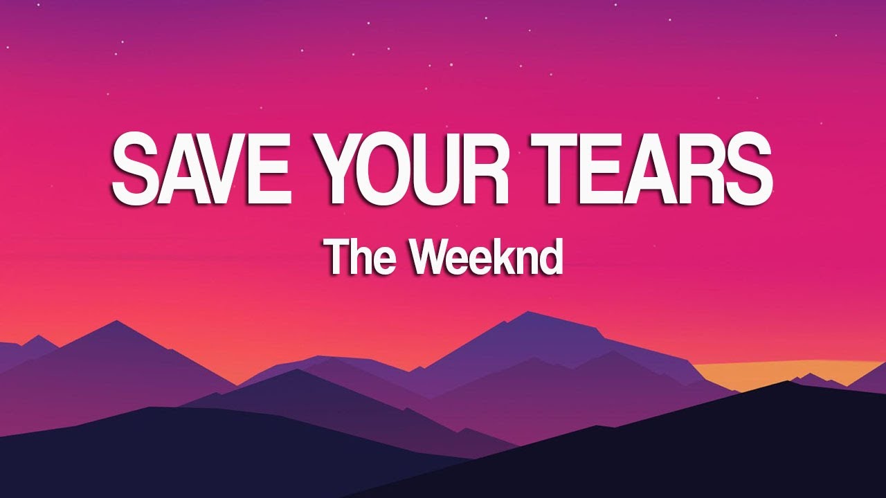 The Weeknd - Save Your Tears (Lyrics) - YouTube