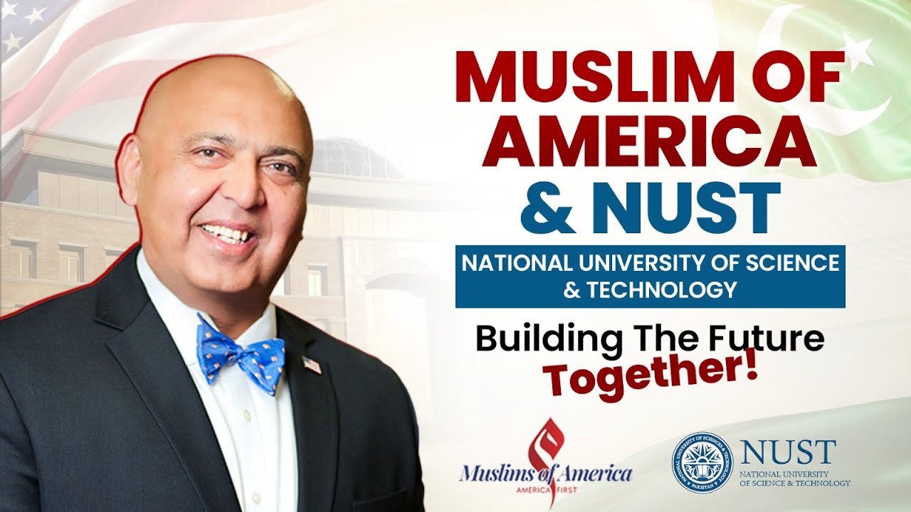 Muslims of America & NUST Pakistan | Building the Future Together | Dr ...