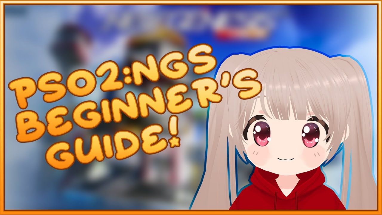 [PSO2:NGS] An efficient way to start your journey! BEGINNER'S GUIDE ...