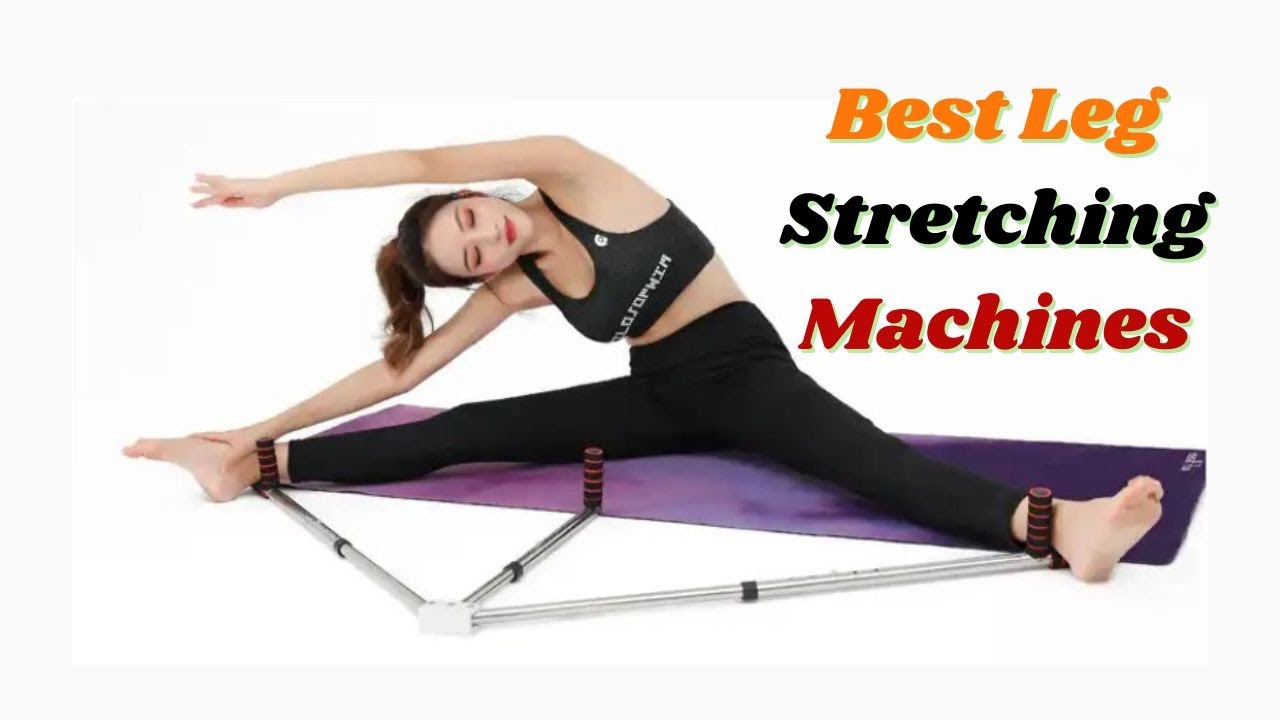 Top 10 Best Leg Stretching Machines - YouTube