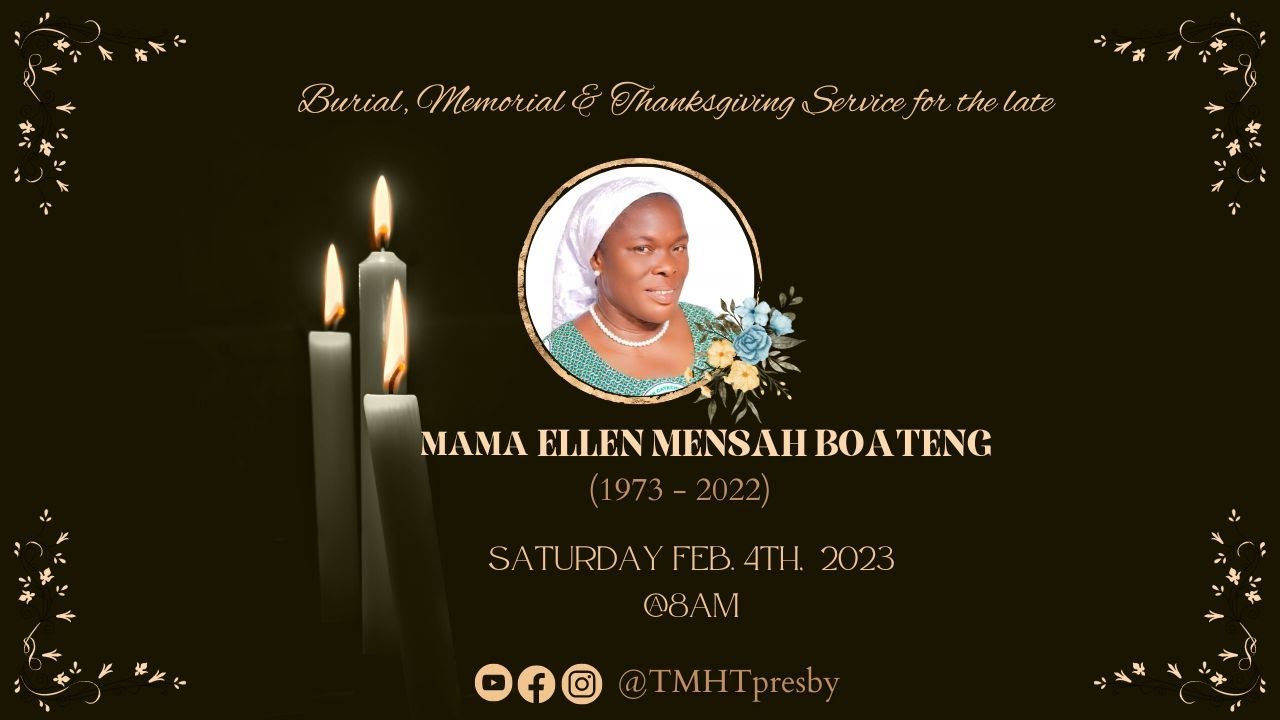 BURIAL, MEMORIAL & THANKSGIVING SERVICE FOR THE LATE MAMA ELLEN MENSAH ...