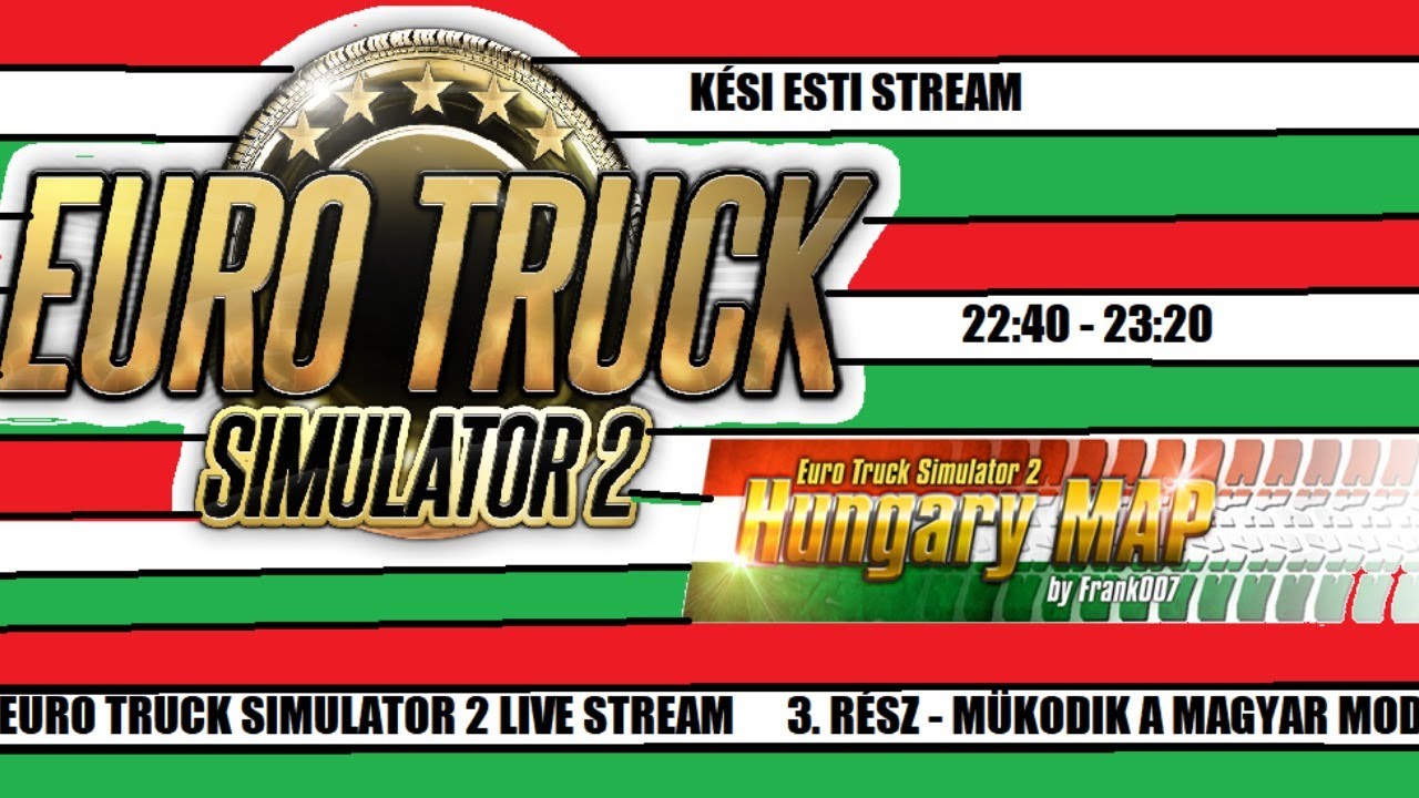 Euro Truck Simulator 2 Magyar Moddal 3 RÉsz MÜkÖdik A Magyar Mod