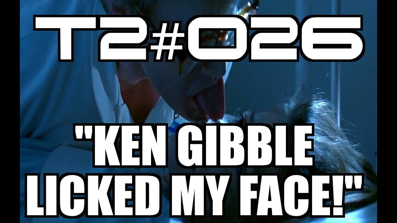 T2 #026: "Ken Gibble Licked My face...!" - YouTube