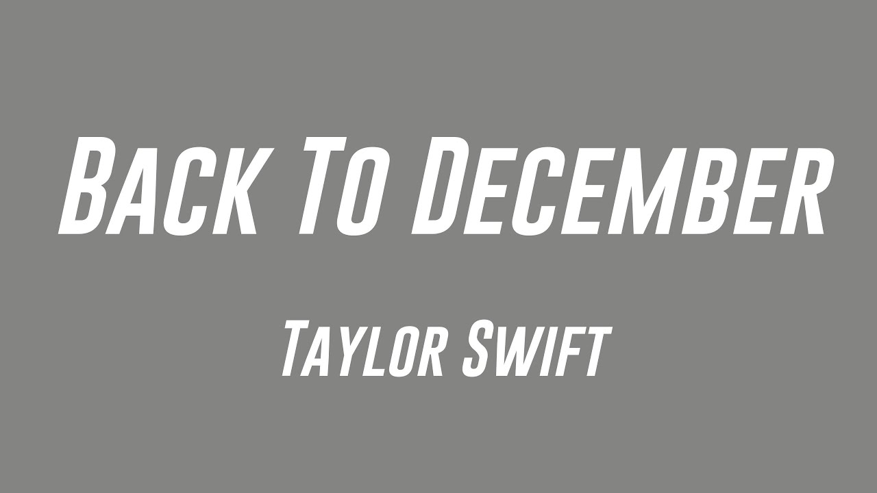 Back To December - Taylor Swift Lyric Song 💷 - YouTube