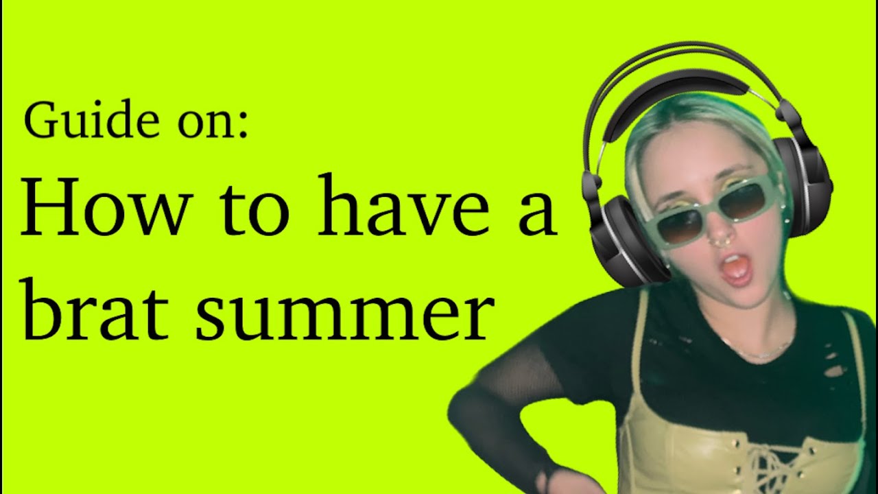 HOW TO HAVE A BRAT SUMMER: Step by step guide/Charli xcx - YouTube