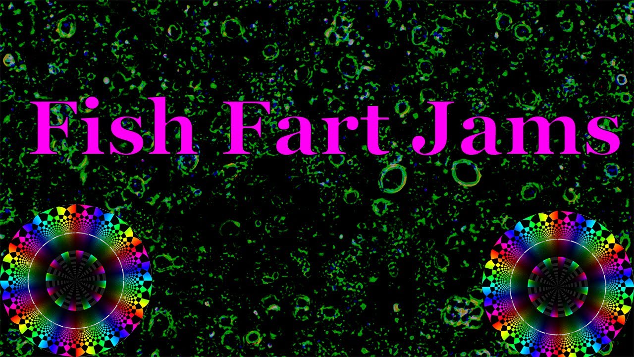 Fish Fart Jams - YouTube