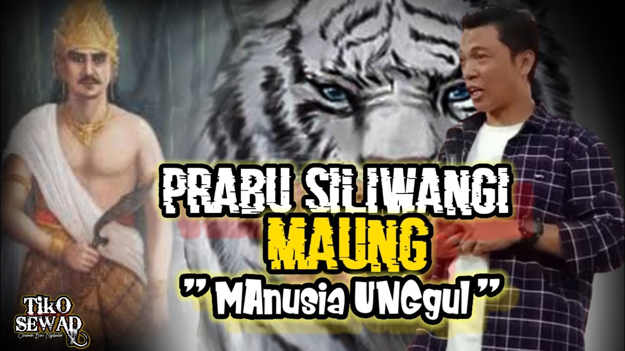 PRABU SILIWANGI TEH MAUNG " MANUSIA UNGGUL " || UST . NANA GERHANA ...