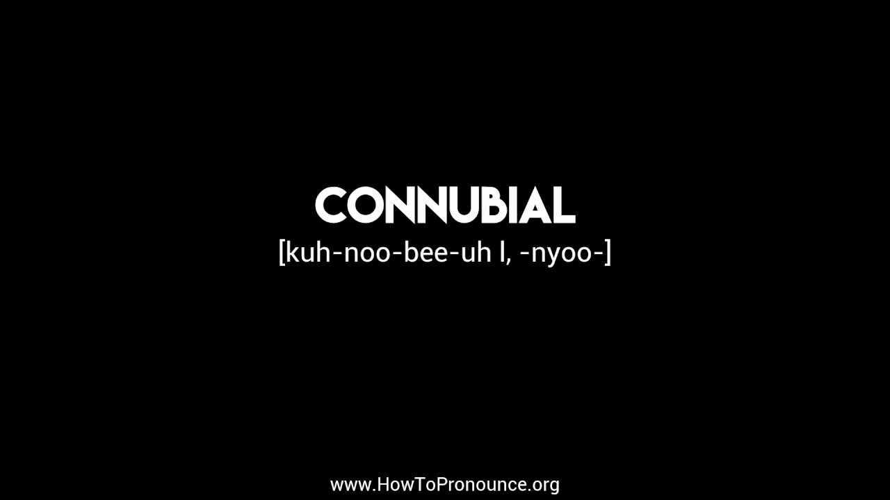 How to Pronounce "connubial" - YouTube