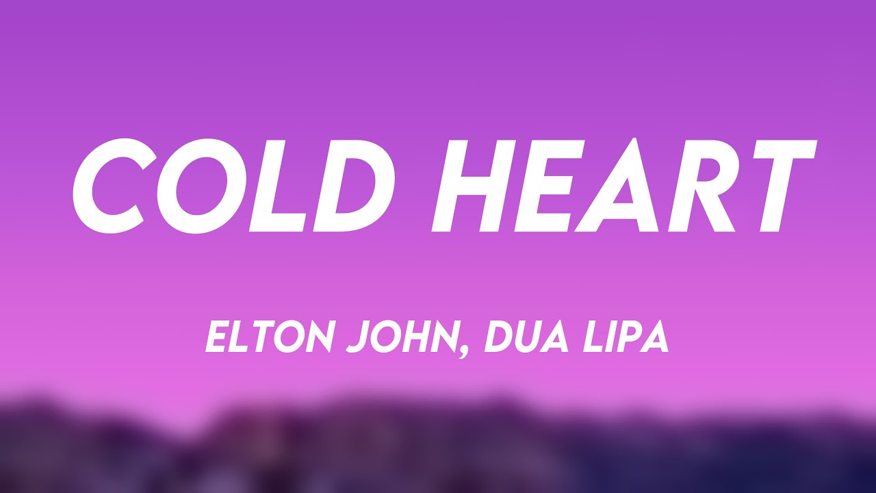Cold Heart - Elton John, Dua Lipa Lyric Music 🫣 - YouTube