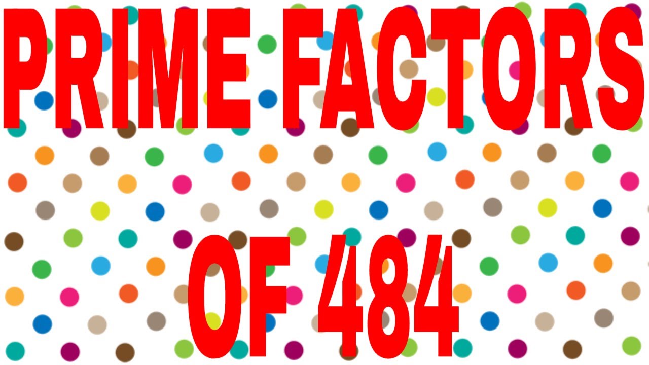 PRIME FACTORS OF 484 YouTube prime-factors-of-484-youtube