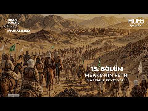 Hubb Yayınları | 15. Bölüm | Mekke’nin Fethi | Siyer Sesli Kitap