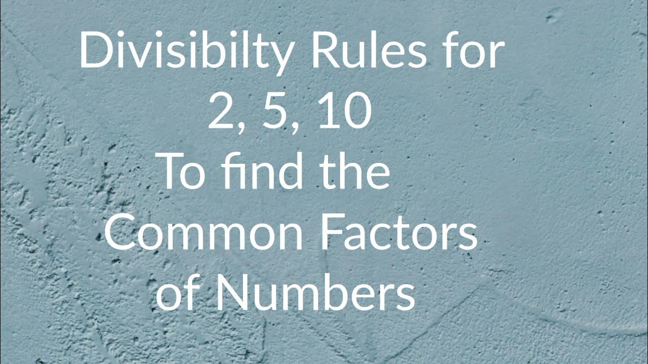 Divisibility Rules for 2, 5 and 10 to find the common factors of ...