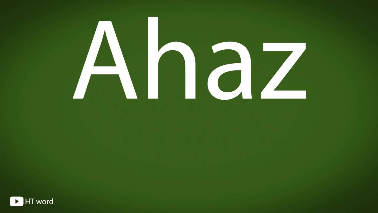 How to pronounce Ahaz - YouTube
