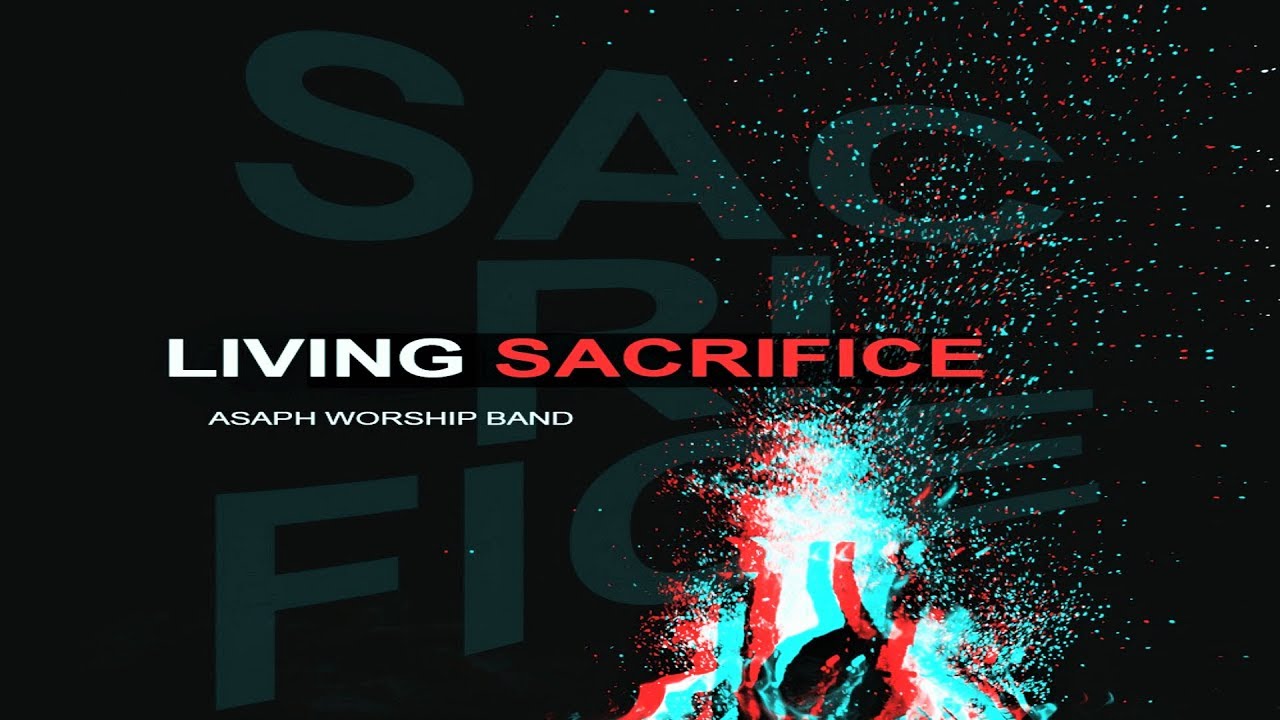 LIVING SACRIFICE ALBUM "UNVEILING" With Asaph Worship Band May 5th ...