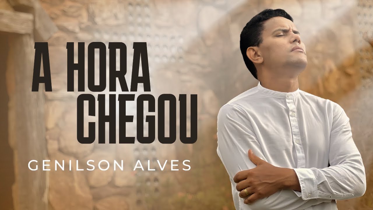 Genilson Alves - A Hora Chegou (Clipe Oficial) - YouTube