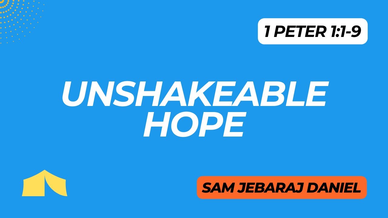 Unshakeable Hope | 1 Peter 1:1-9 | Sam Jebaraj Daniel - YouTube