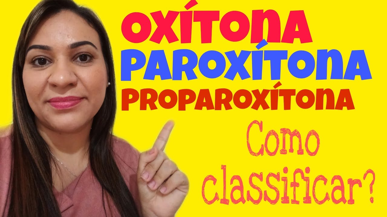 Oxítona | Paroxítona | Proparoxítona | como classificar as palavras ...
