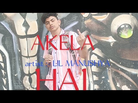 AKELA HAI OFFICIAL MUSIC VIDEO | LIL MANUSHYA | prod. TAKTIKAL BEATS# ...