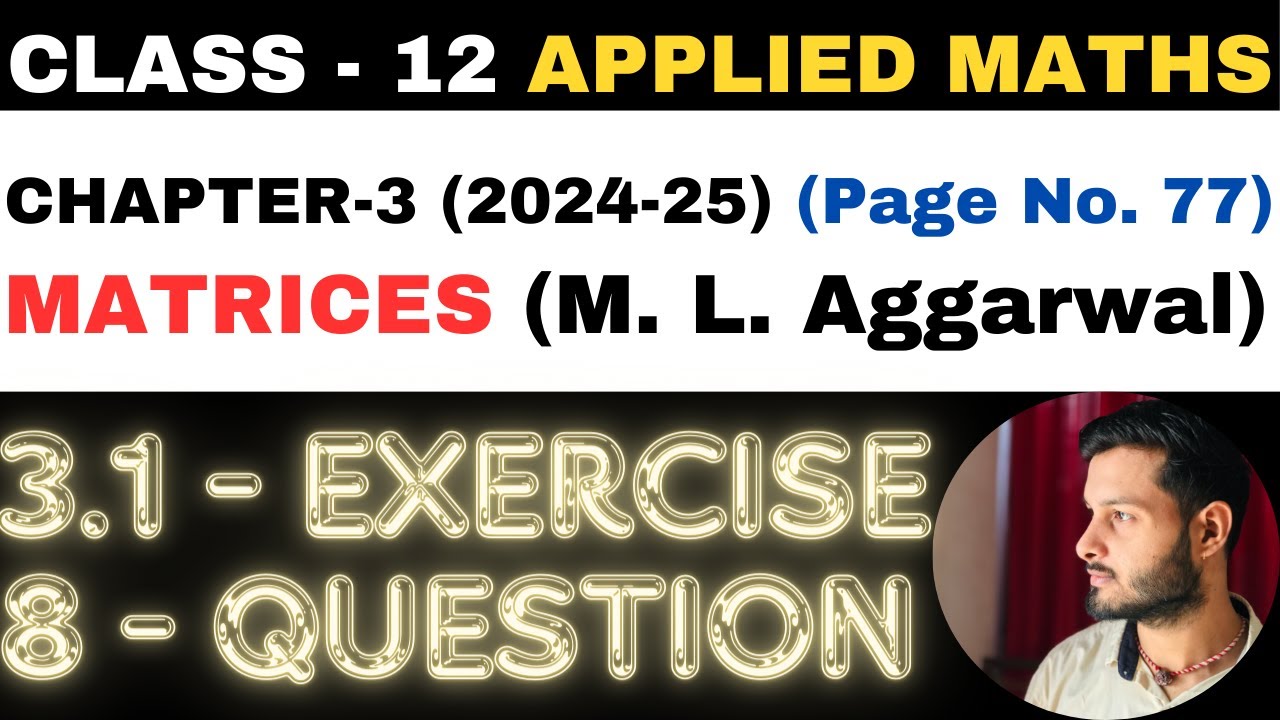 8 Question Exercise 3.1 l Chapter 3 l MATRICES l Class 12th Applied Maths l M L Aggarwal 2024-25 ...