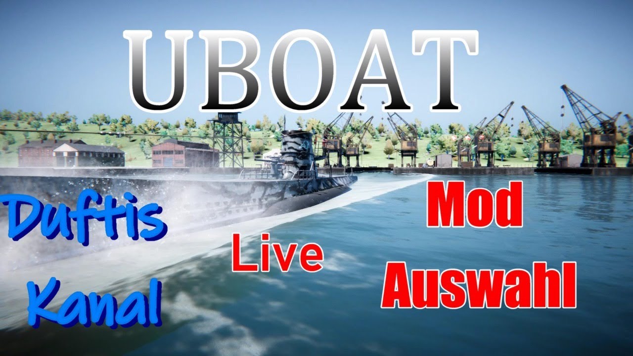 UBOAT Let's Play Live Stream #45-- Hilfe bei der Mod Auswahl - YouTube