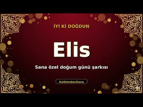 İyi Ki Doğdun Elis 🎵 Kişiye Özel Doğum Günü Şarkısı | KalbimdenSana