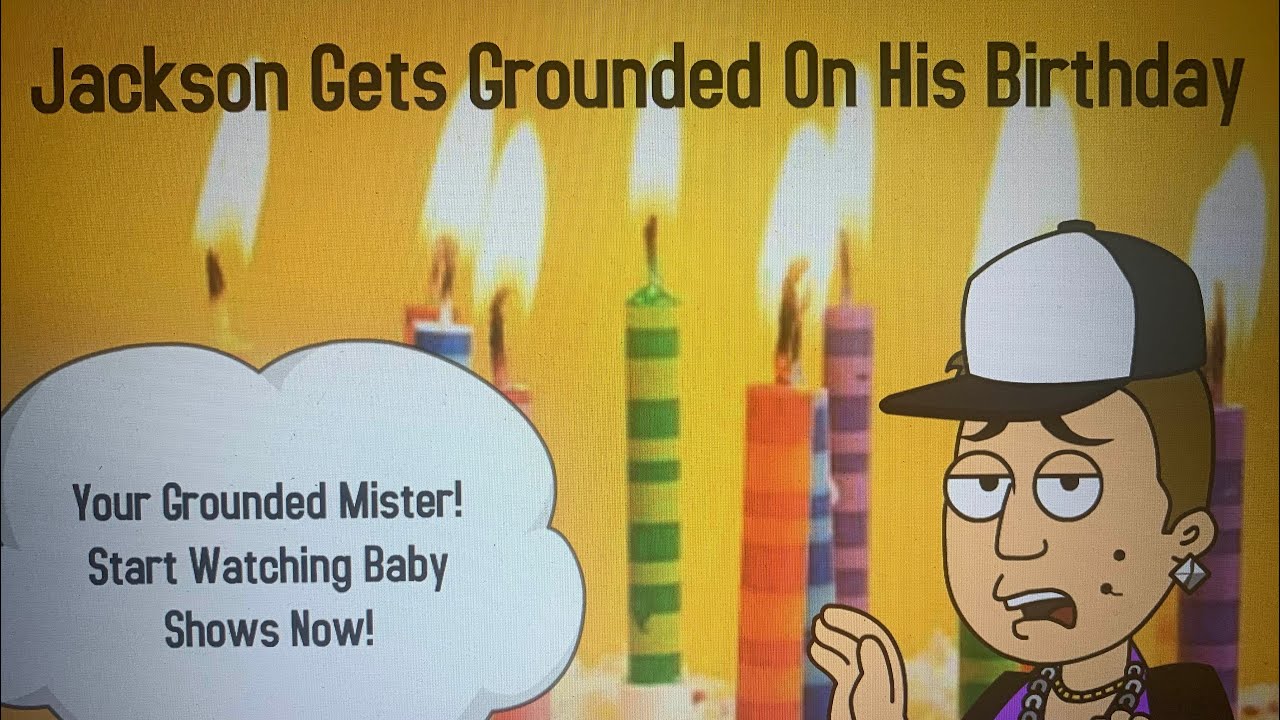 Jackson Gets Grounded On His Birthday - YouTube