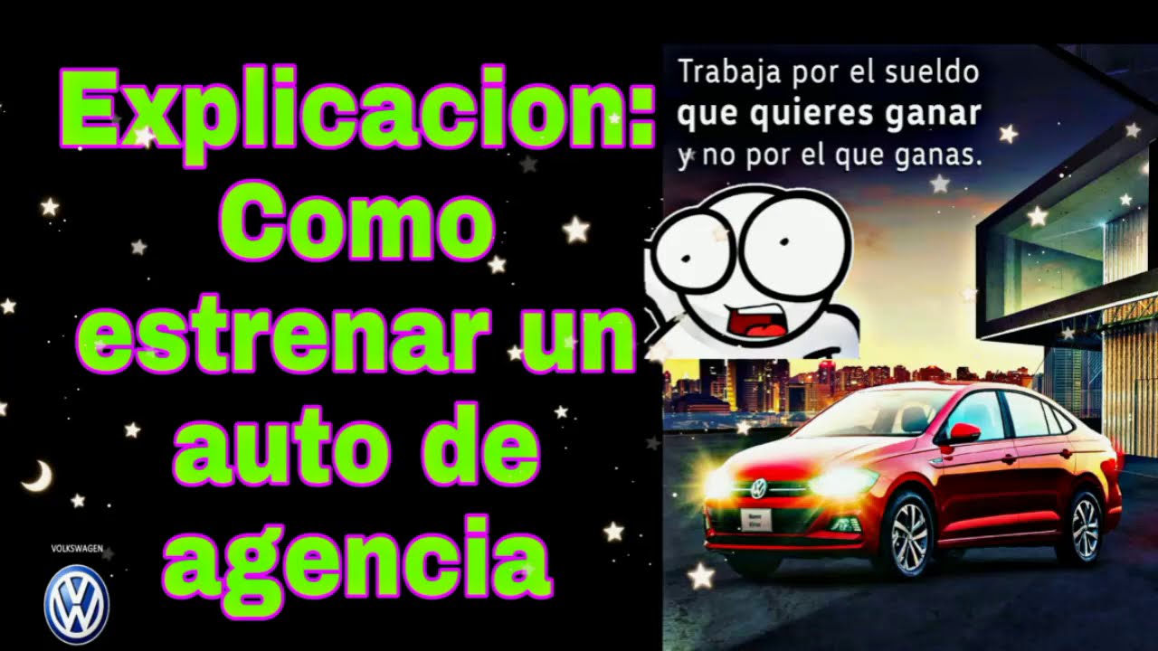 😱 COMO ESTRENAR AUTO VOLKSWAGEN DE AGENCIA 2020⭐🇲🇽 EXPLICACIÓN 🇲🇽 - YouTube