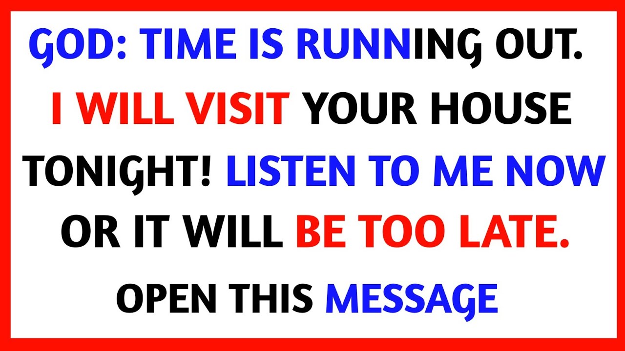 God: Time is running out. I will visit your house tonight! # ...