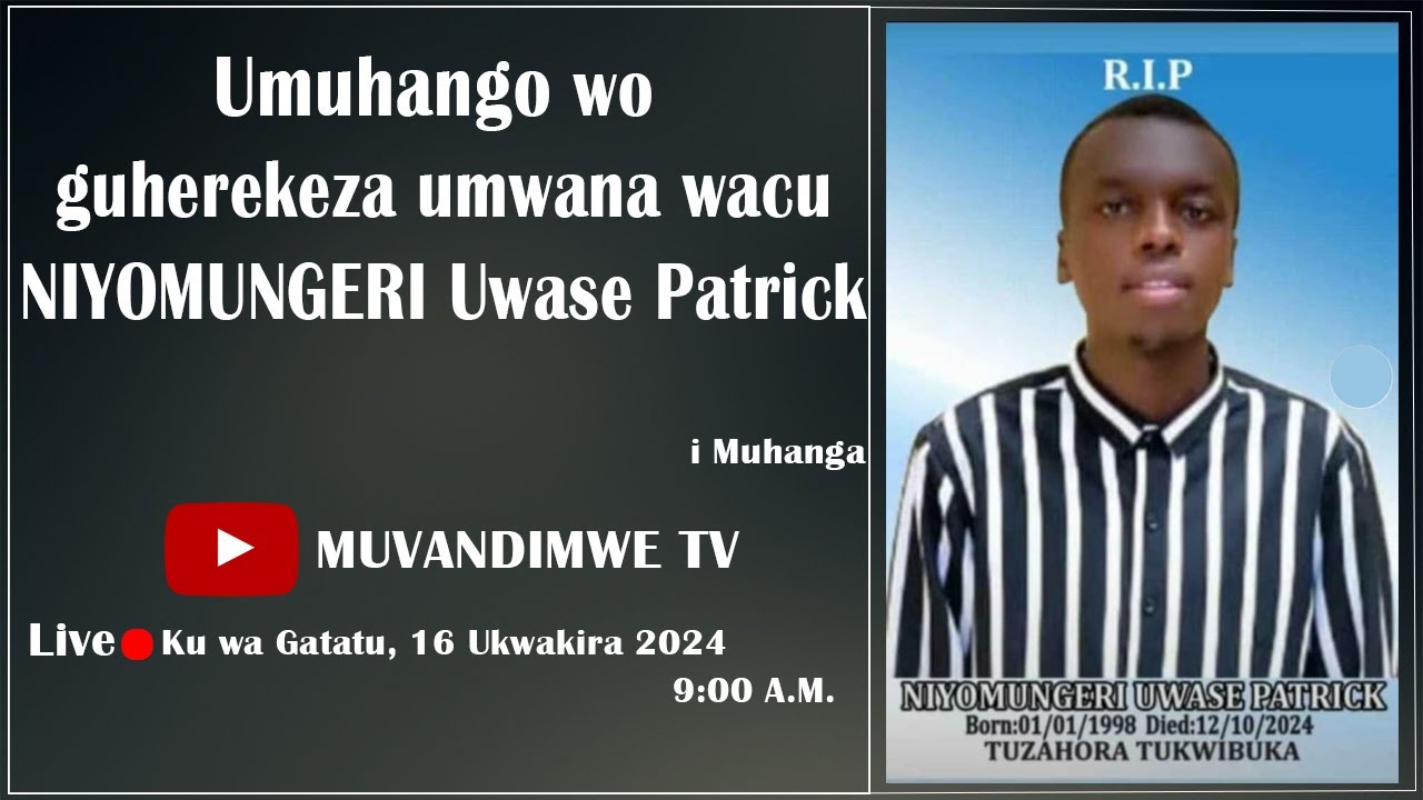 Umuhango wo Guherekeza Umwana wacu NIYOMUNGERI Uwase Patrick - YouTube