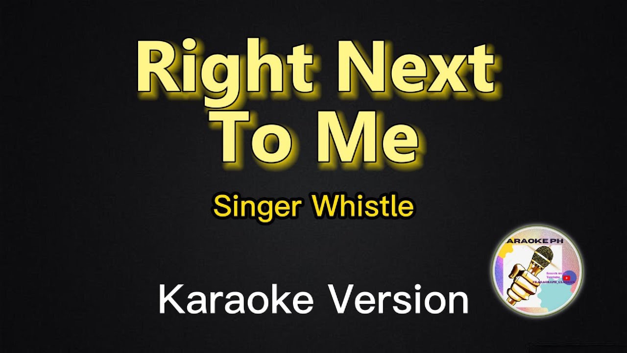 Right Next To Me - Whistle (Karaoke Version) - YouTube