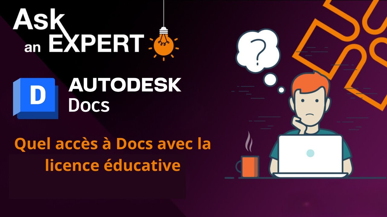 Ask an expert Autodesk Docs : Quel accès à Docs avec la licence ...