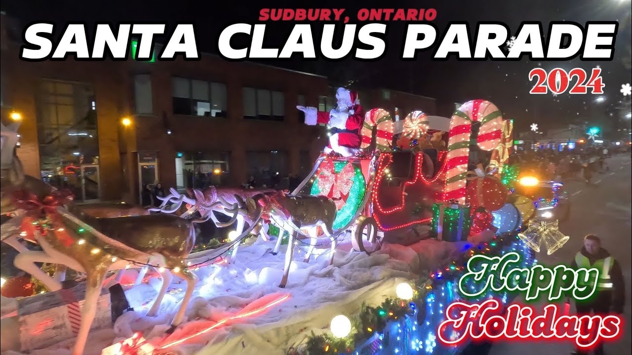 Santa Claus Parade Sudbury Ontario 2024 | Stunning Floats, Lights ...