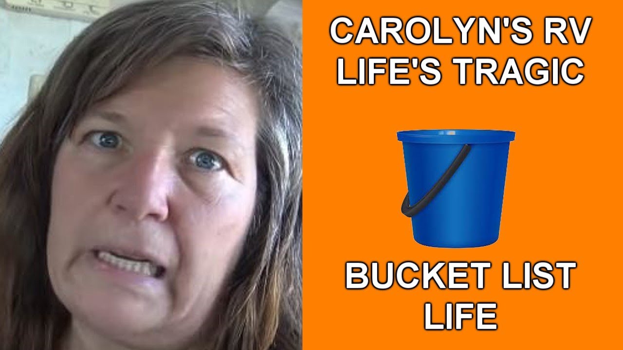 Carolyn's RV Life's Tragic Number 2 Bucket Life - YouTube