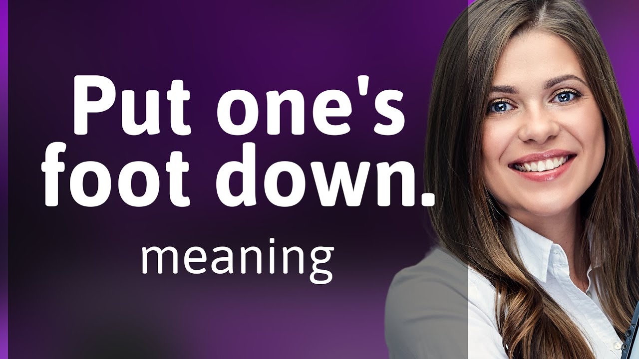 Putting Your Foot Down: Mastering This English Phrase - YouTube
