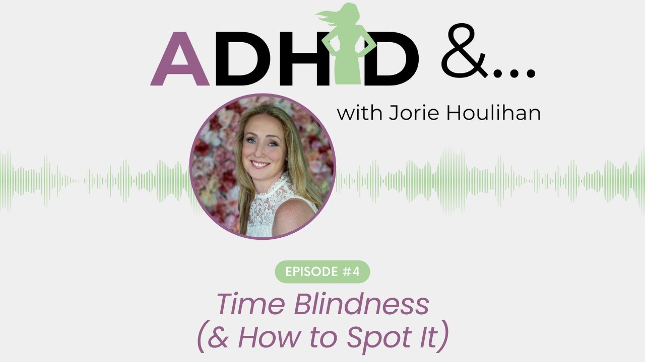 Ep 4 - ADHD & Time Blindness (& How to Spot It) - YouTube