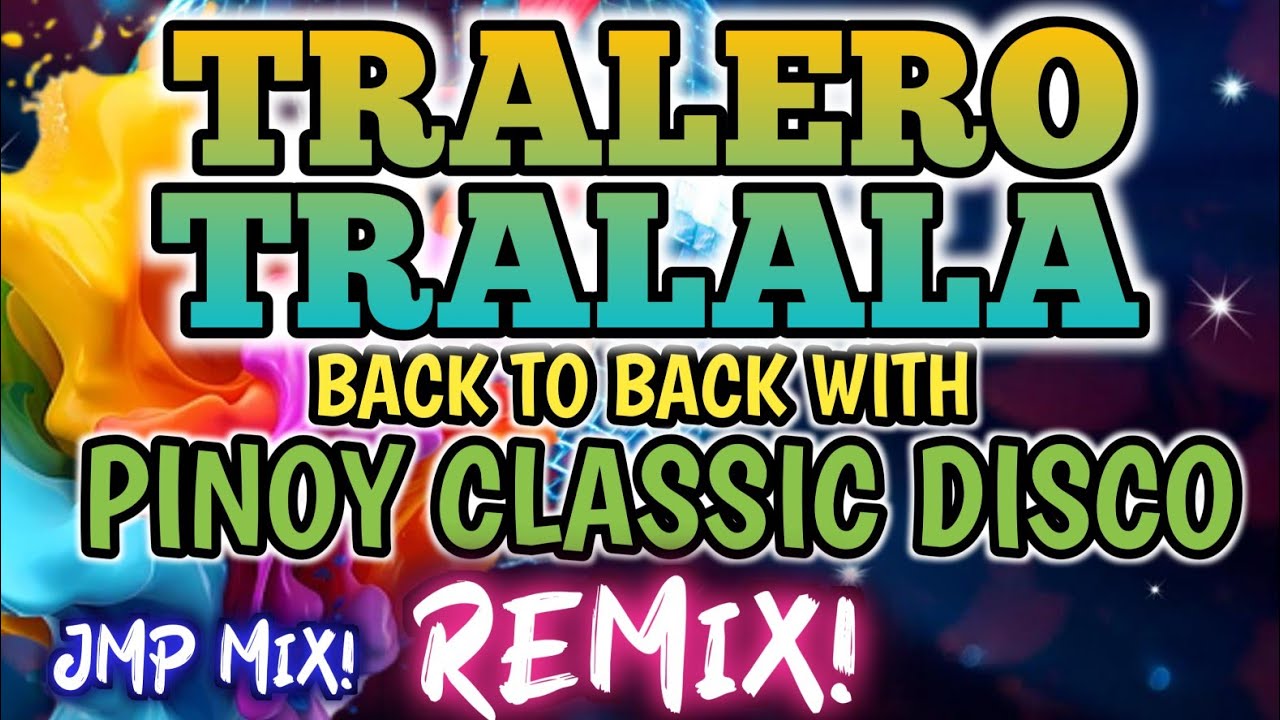 💫TRALALERO TRALALA BACK TO BACK WITH 🔥PINOY CLASSIC DISCO REMIX | JMP ...