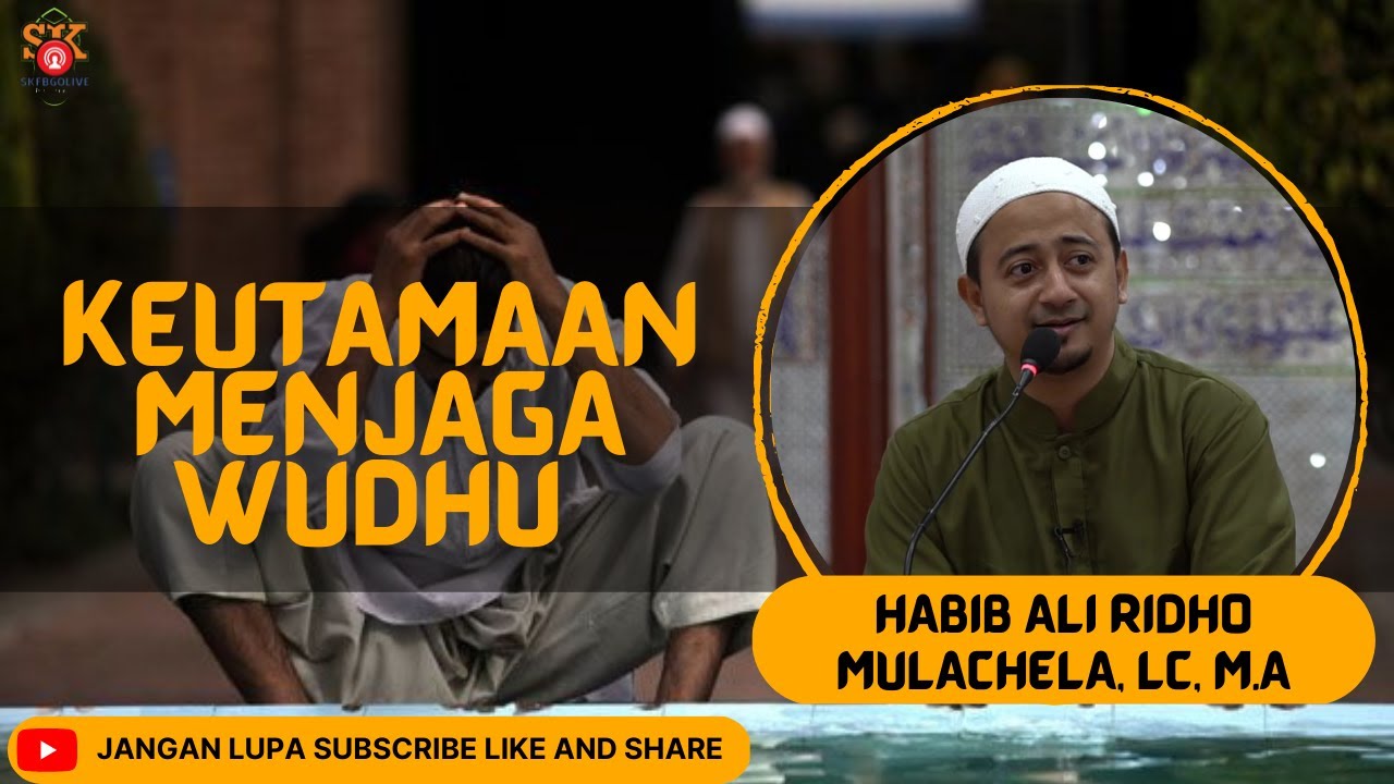 Habib Ali Ridho Mulachela ᴴᴰl Keutamaan Menjaga Wudhu - YouTube