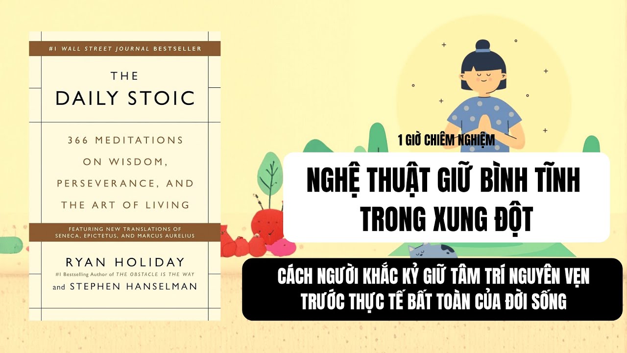 #42: NGHỆ THUẬT GIỮ BÌNH TĨNH TRONG XUNG ĐỘT| Sách: THE DAILY STOIC ...
