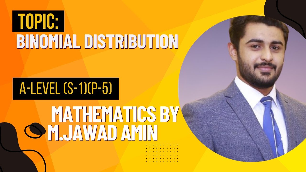 binomial distribution | A-Level ( S-1)(P-5) Maths by M.Jawad Amin - YouTube