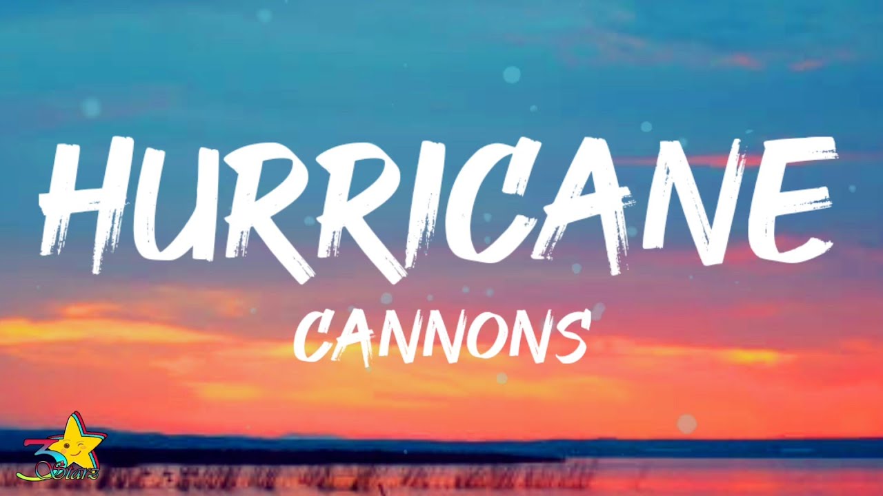 Cannons - Hurricane (Lyrics) - YouTube